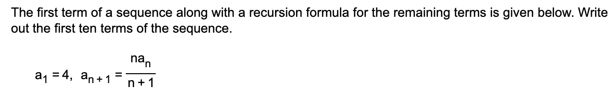 Solved The first term of a sequence along with a recursion | Chegg.com