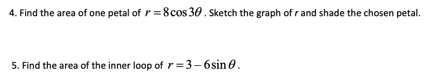 Solved 4. Find the area of one petal of r =8cos 30. Sketch | Chegg.com