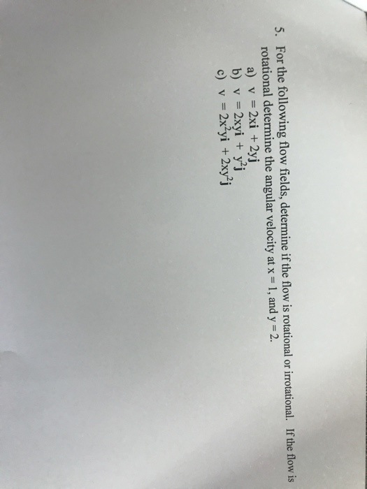 Solved 5. For the following flow fields, determine if the | Chegg.com