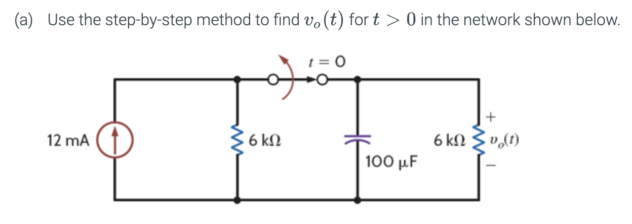 Solved Use the step-by-step method to find vo(t) for t > 0 | Chegg.com Solved Use the step-by-step method to find vo(t) for t > 0 | Chegg.com
