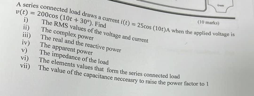 Solved (10 marks) A series connected load draws a current | Chegg.com