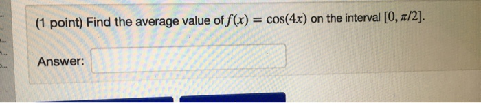 Solved Find the average value of f(x) = cos(4x) on the | Chegg.com