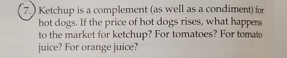 Solved 7.) Ketchup is a complement (as well as a condiment) | Chegg.com