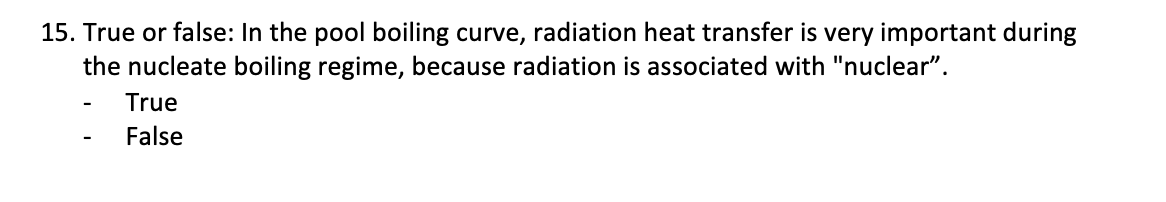 Solved 15. True or false: In the pool boiling curve, | Chegg.com