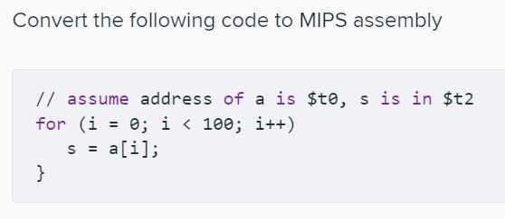 Solved Convert the following code to MIPS assembly II assume | Chegg.com