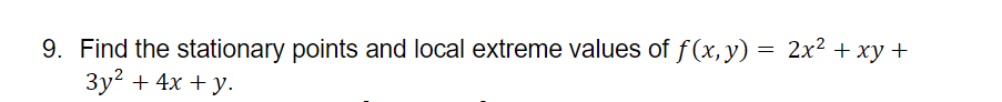 Solved 9. Find the stationary points and local extreme | Chegg.com