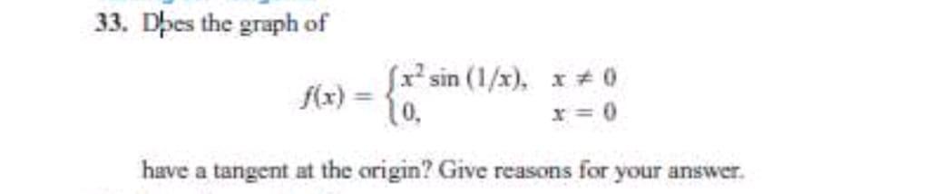 Solved 33. Dpes the graph of f(x)={x2sin(1/x),0,x =0x=0 have | Chegg.com