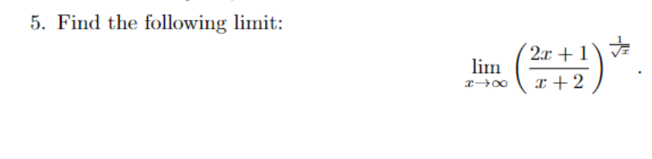 Solved Find the following limit:limx→∞(2x+1x+2)1x2 | Chegg.com