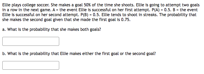 Solved Ellie plays college soccer. She makes a goal 50% of | Chegg.com