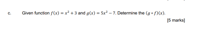 Solved c. Given function f(x)=x2+3 and g(x)=5x2−7. Determine | Chegg.com