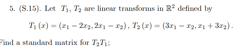 Solved 5. (S.15). Let T1,T2 are linear transforms in R2 | Chegg.com