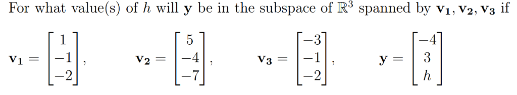 Solved For what value(s) of h will y be in the subspace of | Chegg.com