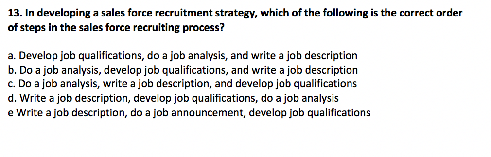 Solved 13. In developing a sales force recruitment strategy, | Chegg.com