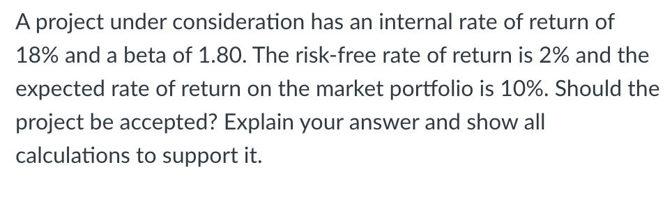 Solved A project under consideration has an internal rate of | Chegg.com