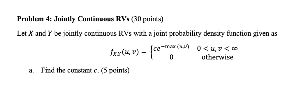 Solved Problem 4: Jointly Continuous RVs (30 points) Let X | Chegg.com