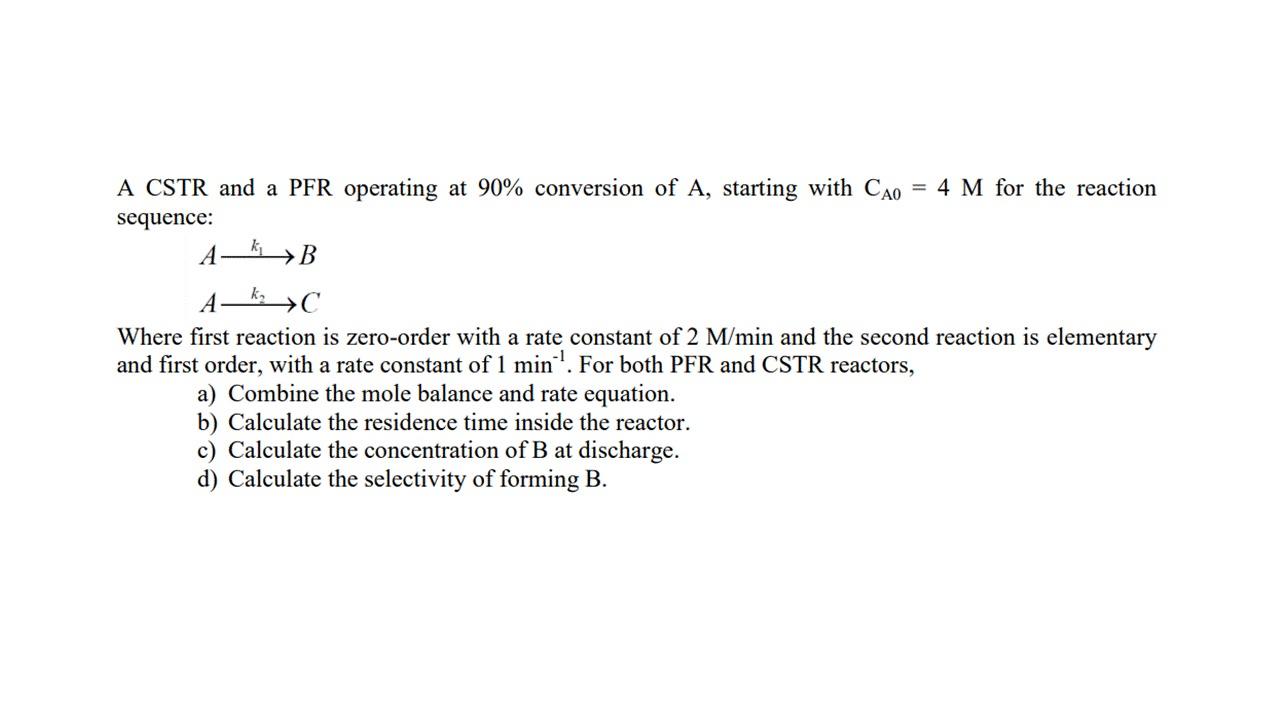 Solved A CSTR and a PFR operating at 90% conversion of A, | Chegg.com
