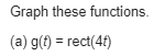 Solved Graph these functions. (a) g(t) = rect(41) (d) g(t) | Chegg.com
