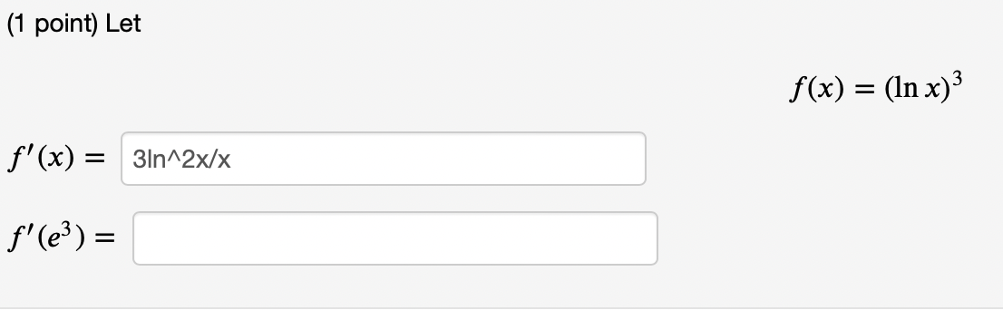 Solved (1 point) Let f(x)=(lnx)3 f′(x)=f′(e3)= | Chegg.com