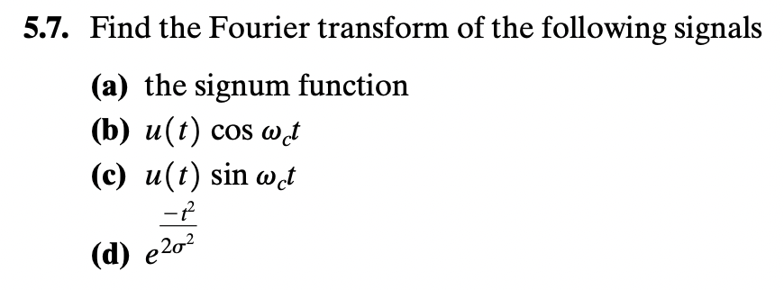 Solved 5.7. Find the Fourier transform of the following | Chegg.com
