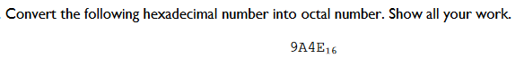 Solved Convert the following hexadecimal number into octal | Chegg.com