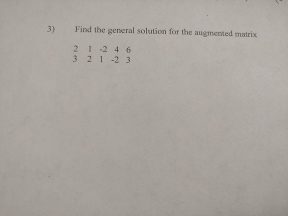 Solved Find the general solution for the augmented matrix 2 | Chegg.com