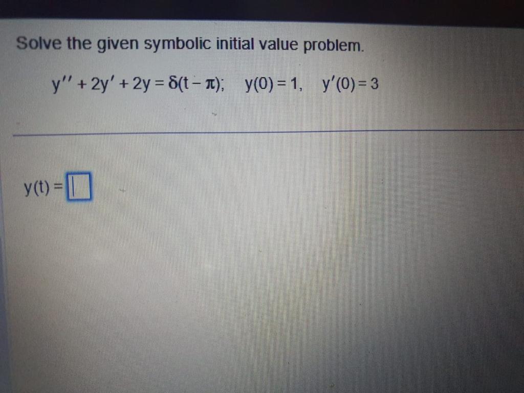 Solved Solve the given symbolic initial value problem. | Chegg.com