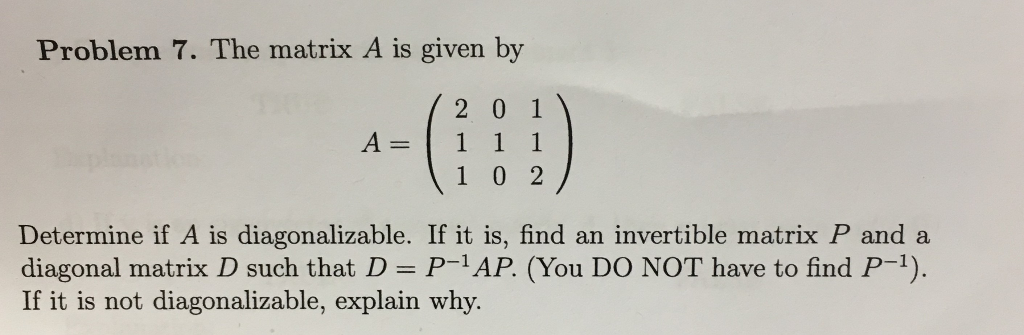 Solved Determine if A is diagonalizable. Find invertible | Chegg.com