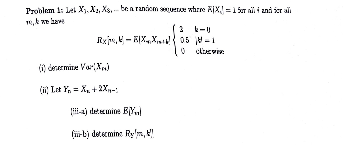 Solved Problem 1: Let X1,X2,X3,… be a random sequence where | Chegg.com