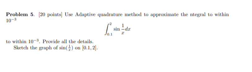 Solved Problem 5. (20 points] Use Adaptive quadrature method | Chegg.com