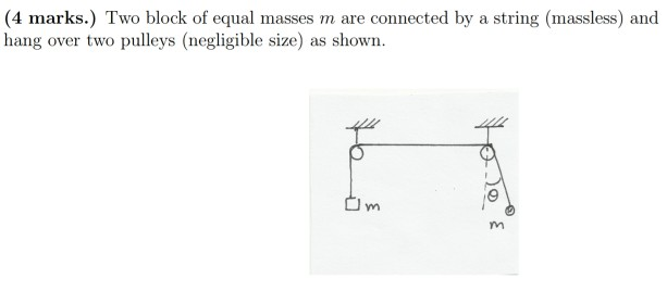 Solved (4 marks.) Two block of equal hang over two pulleys | Chegg.com