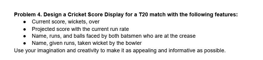 Solved Problem 4. Design a Cricket Score Display for a T20 | Chegg.com
