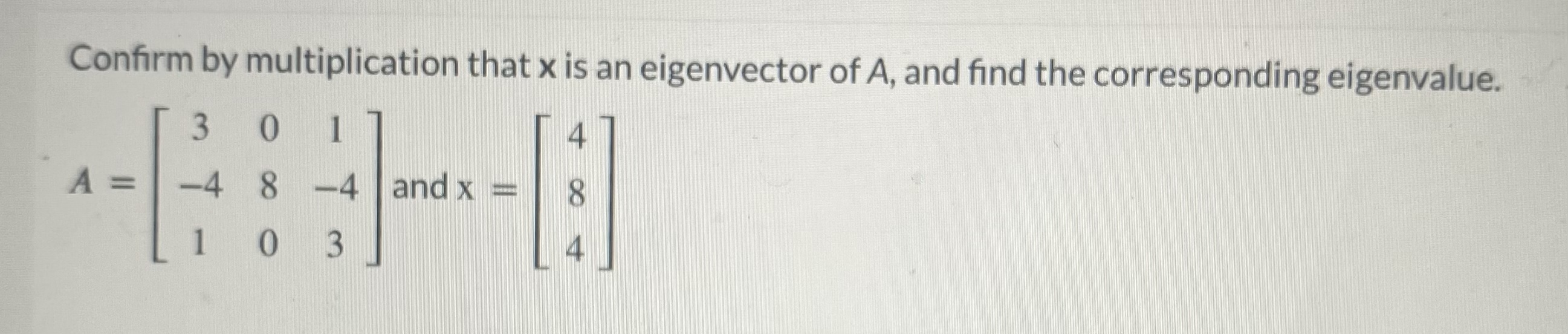 Solved Confirm by multiplication that x is an eigenvector of | Chegg.com