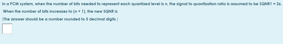 Solved In a PCM system, when the number of bits needed to | Chegg.com