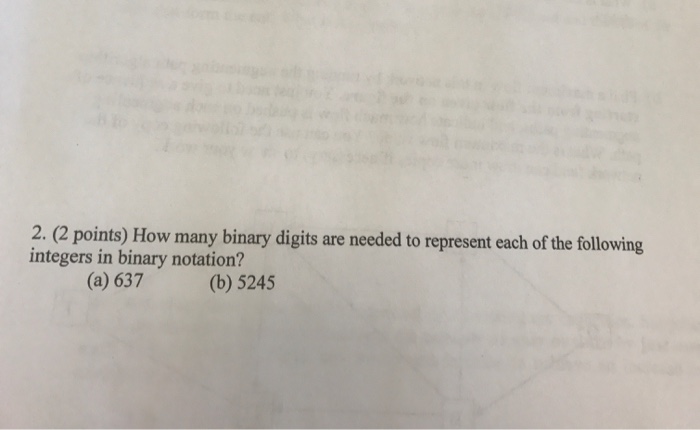 Solved 2. (2 points) How many binary digits are needed to | Chegg.com