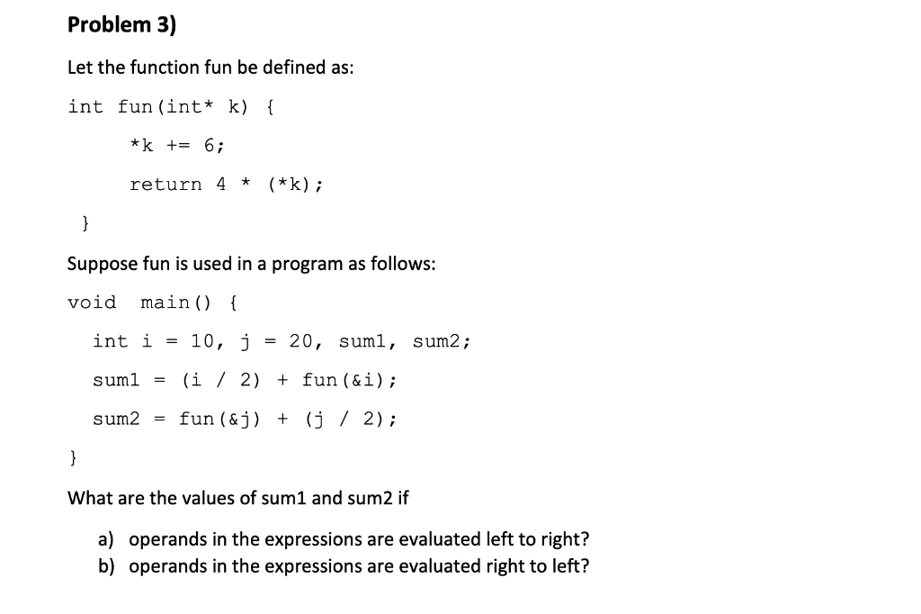 Solved Let the function fun be defined as: int fun(int* k) | Chegg.com