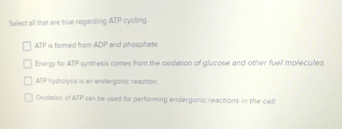 Solved Select all that are true regarding ATP cycling. ATP | Chegg.com