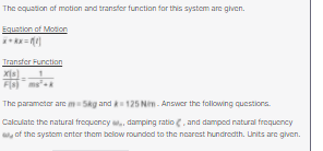 Solved Find the natural frequency wn, damping ratio z, and | Chegg.com