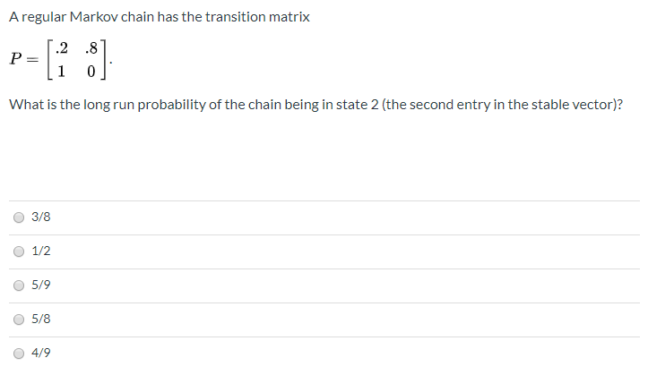 Solved A regular Markov chain has the transition matrix What | Chegg.com