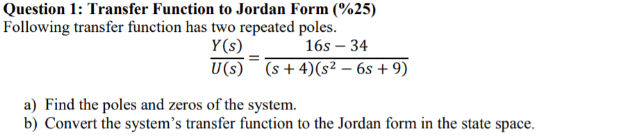 Solved Question 1: Transfer Function to Jordan Form (%25) | Chegg.com