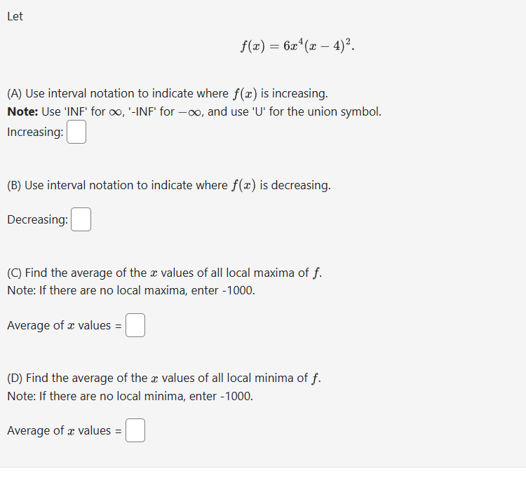 Solved Let f(x)=6x4(x−4)2. (A) Use interval notation to | Chegg.com