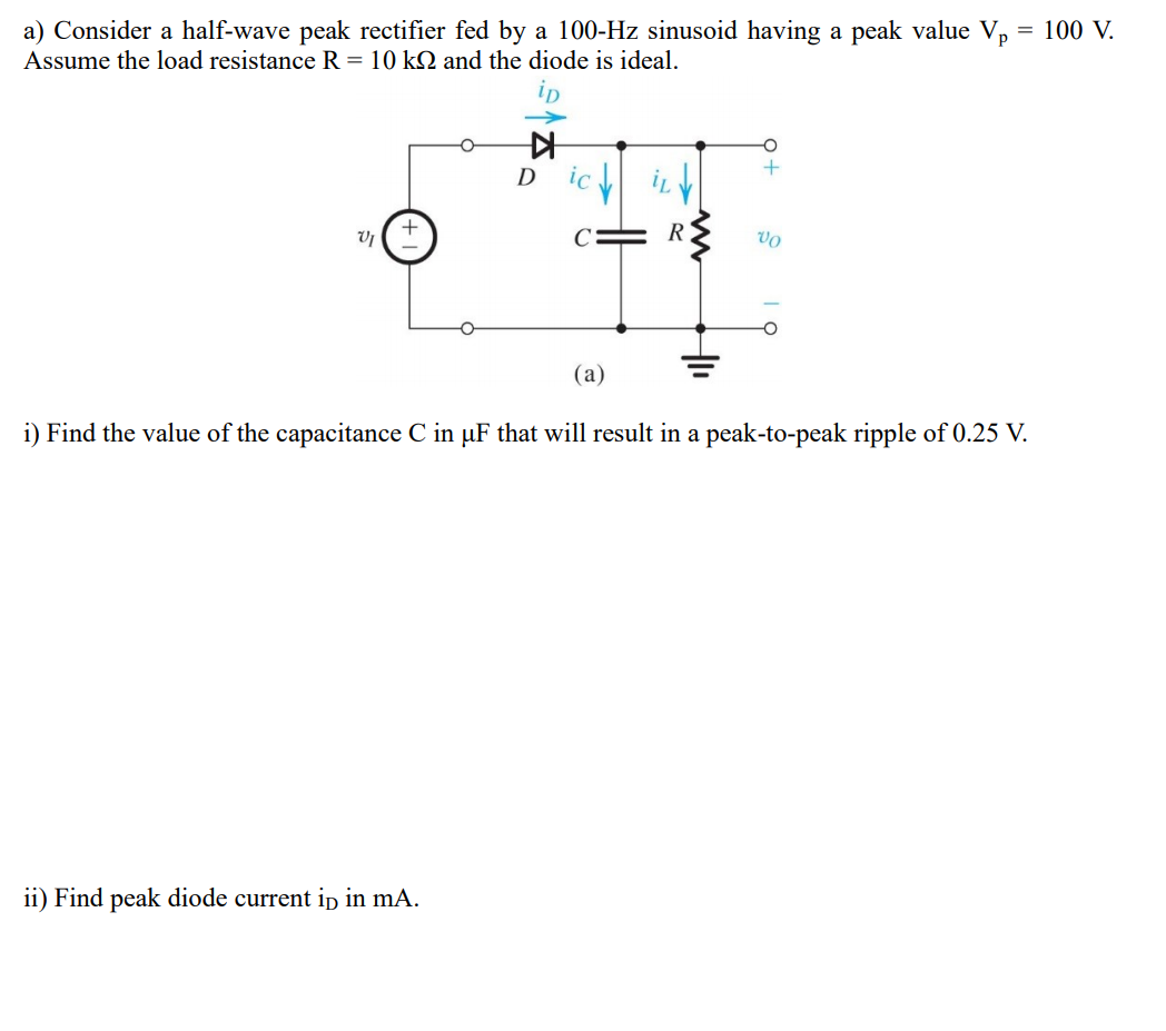 Solved a) Consider a half-wave peak rectifier fed by a | Chegg.com