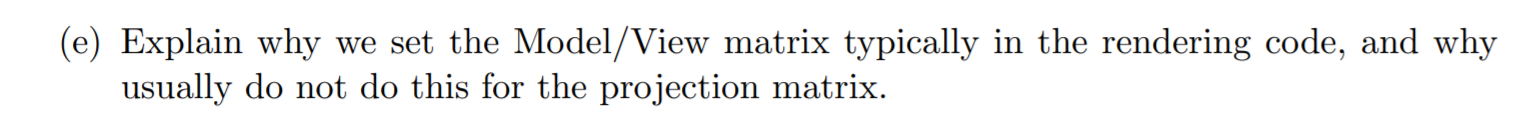 Solved (e) Explain why we set the Model/View matrix | Chegg.com