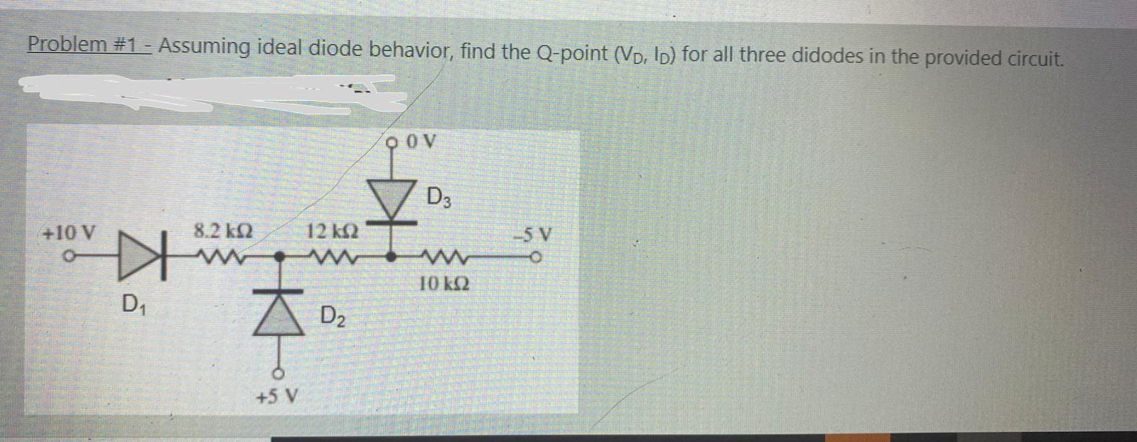 Solved Problem #1 - Assuming ideal diode behavior, find the | Chegg.com