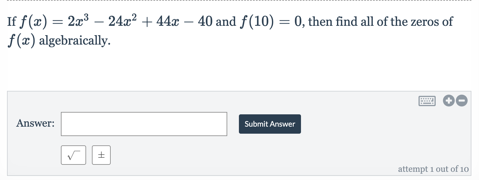 Solved If f(x) = 2x3 – 24x2 + 44x – 40 and f(10) = 0, then | Chegg.com