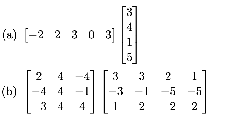 Solved Perform each matrix multiplication below, or state | Chegg.com