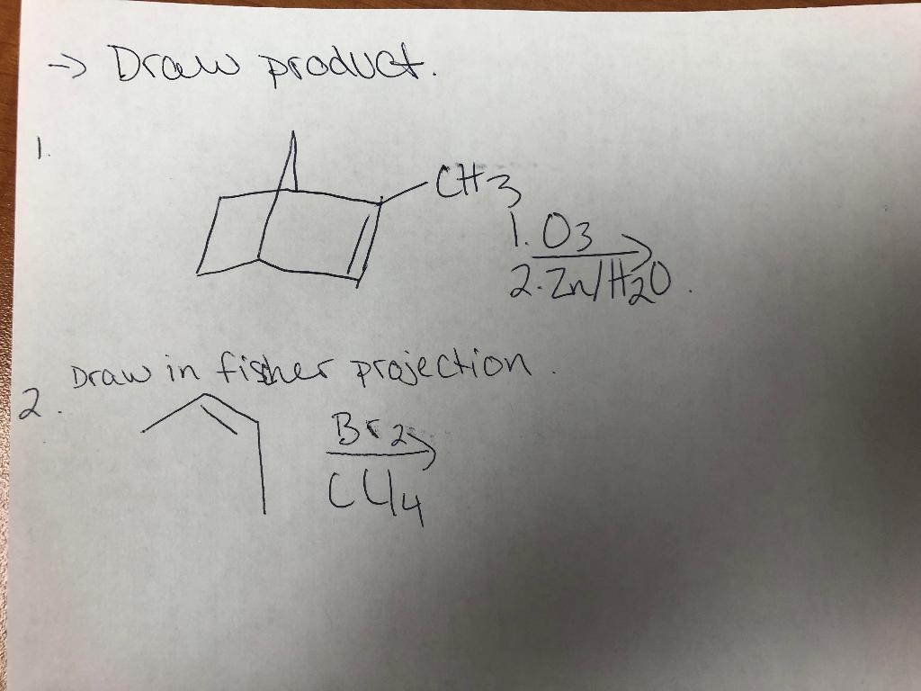 Solved -) Draw product. 1 A CH3 1.03 2.Zw/H2O Draw in fisher | Chegg.com