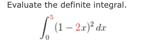 Solved Evaluate the definite integral.∫05(1-2x)2dx | Chegg.com