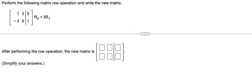 Solved Perform the following matrix row operation and write | Chegg.com