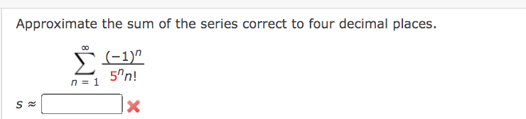 Solved Approximate the sum of the series correct to four | Chegg.com