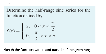 Solved 6. Determine the half-range sine series for the | Chegg.com